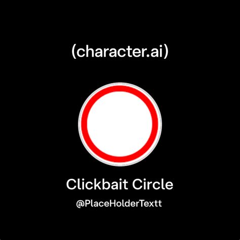 Chat With Clickbait Circle Character Ai Ai Chat Reimagined Your