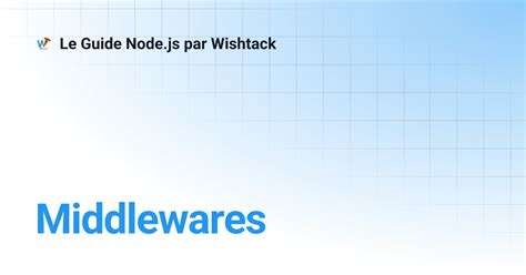 Middlewares Le Guide Node Js Par Wishtack