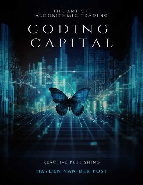 Coding Capital The Art Of Algorithmic Trading A Comprehensive Guide