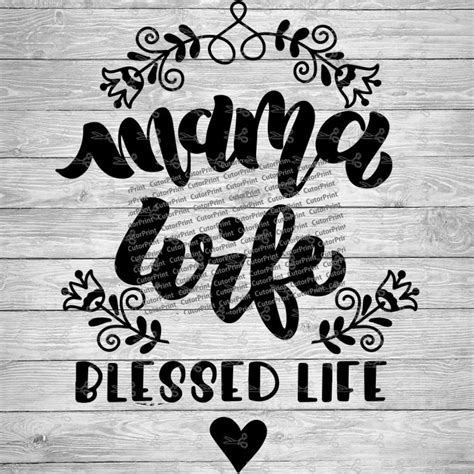 Mama Wife Blessed Life Svgeps And Png Files Digital Download Files For