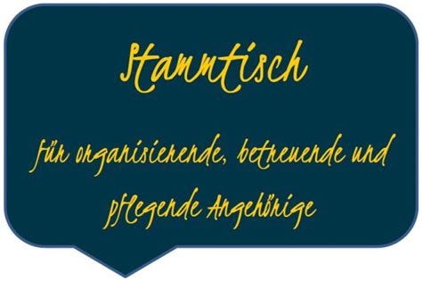 Stammtisch für organisierende betreuende und pflegende Angehörige
