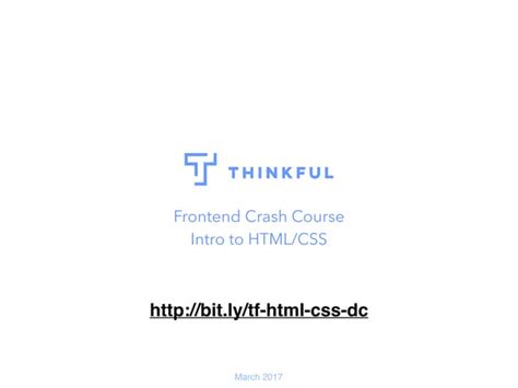 Thinkful Frontend Crash Course Intro To Htmlcss Ppt