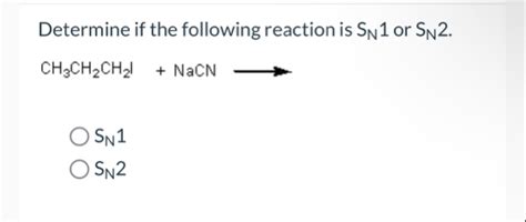 Solved Determine if the following reaction is SN1 ﻿or | Chegg.com
