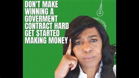 Dont Make Winning Government Contracts Hard Get Started Making Money