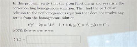 Solved In This Problem Verify That The Given Functions Y1 Chegg Com