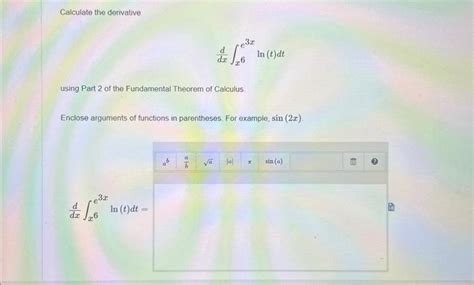 Solved Calculate The Derivative Dxd∫x6e3xlntdt Using Part