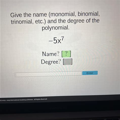 Give The Name Monomial Binomial Trinomial Etc And The Degree Of