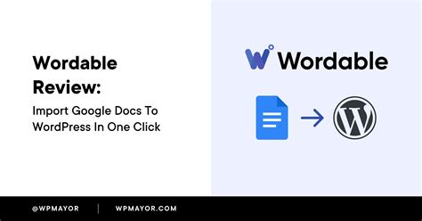 Wordable Review Import Google Docs To WordPress In One Click