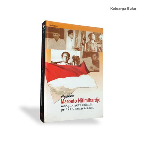 Promo Ayahku Maroeto Nitimihardjo Mengungkap Rahasia Gerakan Kemerdekaan Kab Bandung