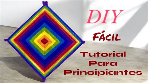 Paso A Paso Como Tejer Un Ojo De Dios O Huichol Para Principiantes