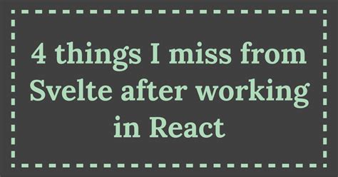 4 Things I Miss From Svelte After Working In React Geoff Rich