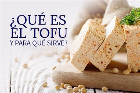 Todo Sobre El Tofu Propiedades Beneficios Y Su Uso En La Cocina Porn