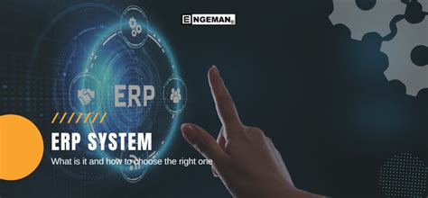 Erp System What Is It And How To Choose The Right One Engeman