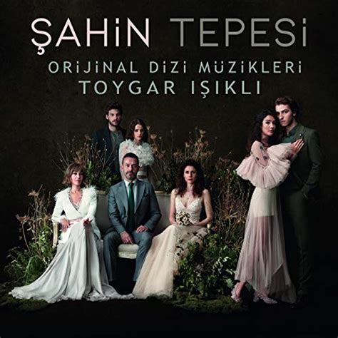 Şahin Tepesi Orijinal Dizi Müzikleri By Toygar Işıklı On Amazon Music