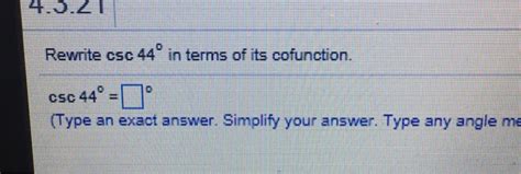 Solved Rewrite Csc 44 In Terms Of Its Cofunction Csc