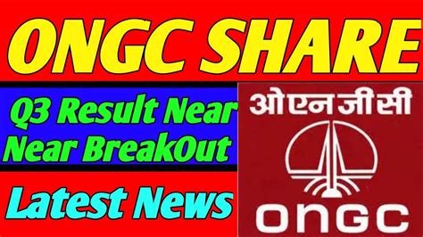 ONGC SHARE ONGC SHARE LATEST NEWS ONGC Q3 RESULT NEAR ONGC SHARE