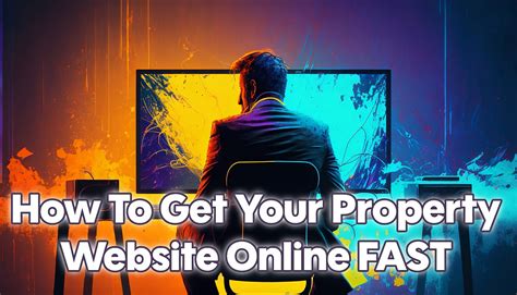 How To Get Your Property Websites Online Fast