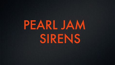 Pearl Jam Sirens Lyrical Video Hq Youtube