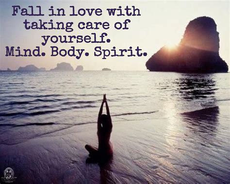 Fall In Love With Taking Care Of Yourself Mind Body Spirit Wild Woman Sisterhoodॐ