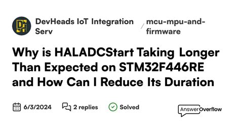 Why Is Haladcstart Taking Longer Than Expected On Stm32f446re And How