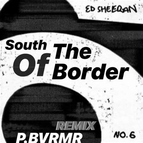 Stream Ed Sheeran South Of The Border Paula B Reggaeton Remix Ft