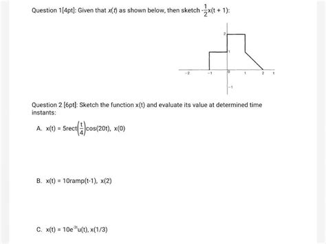 Solved Question Pt Given That X T As Shown Below Chegg Com