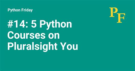 14 5 python courses on pluralsight you should not miss python friday