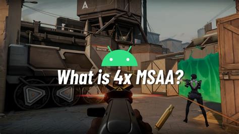What Is 4x Msaa In Android Developer Options Fossbytes