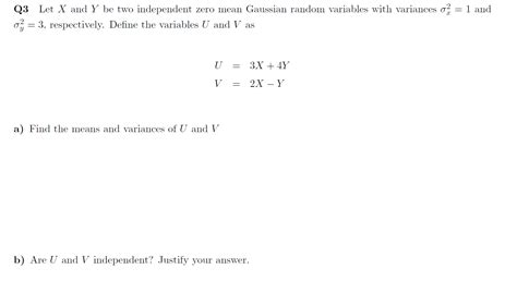Solved Q Let X And Y Be Two Independent Zero Mean Gaussian Chegg