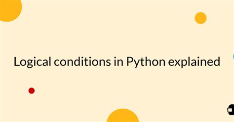 Logical Conditions In Python Explained