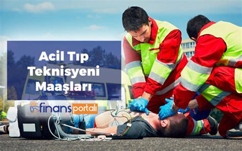 Acil Tıp Teknisyeni Maaşları 2023 Att Maaşı