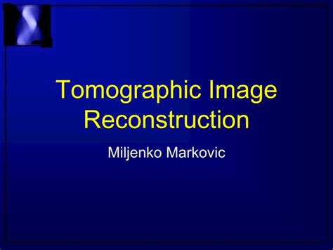 Ppt Tomographic Image Reconstruction Powerpoint Presentation Free Download Id332311