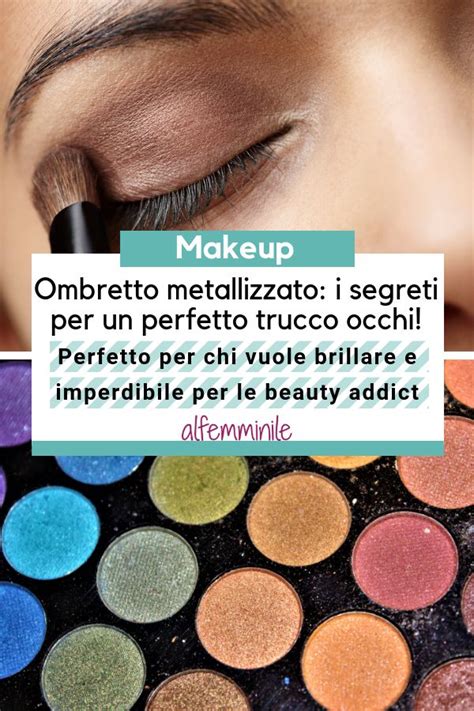 Ombretto Metallizzato Tutti I Segreti Per Copiare Il Nuovo Trucco Occhi Trucco Occhi Trucco