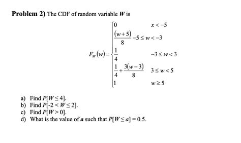 Solved Problem The Cdf Of Random Variable W Is Chegg