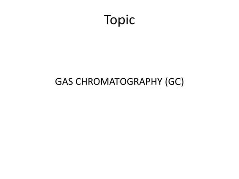gas chromatography gc ppt