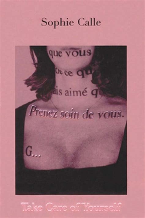 Sophie Calle Take Care Of Yourself A Book By Sophie Calle