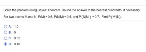 Solved Solve The Problem Using Bayes Theorem Round The