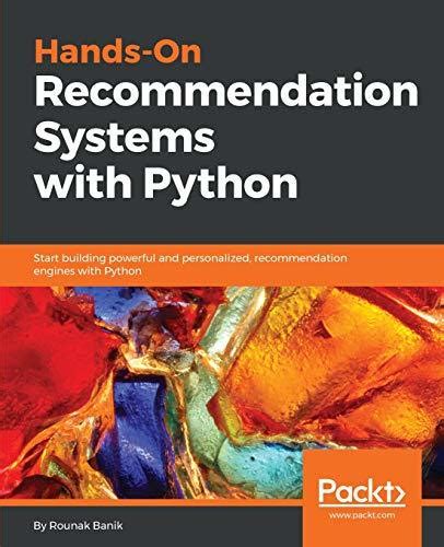 Hands On Recommendation Systems With Python Start Building Powerful And Personalized