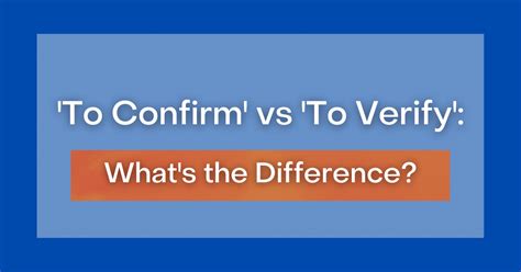 To Confirm Vs To Verify Whats The Difference