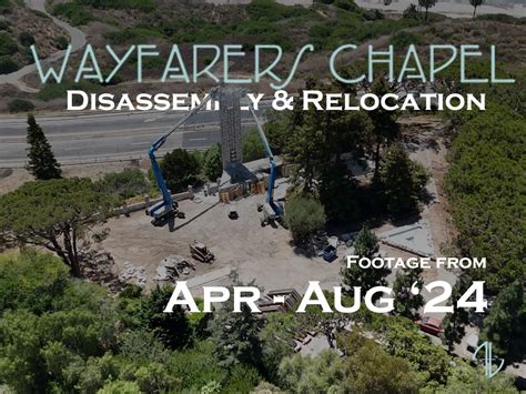 Wayfarers Chapel Disassembly May Aug 24 Prestige Team Homes