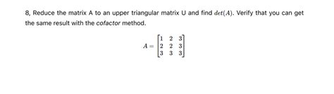 Solved Reduce The Matrix A To An Upper Triangular Chegg