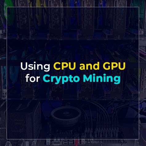 CPU And GPU For Cryptocurrency Mining Which Coins Can You Mine