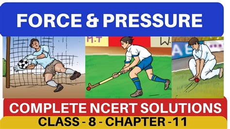 Force And Pressure Class 8 Chapter 11 Science Complete NCERT