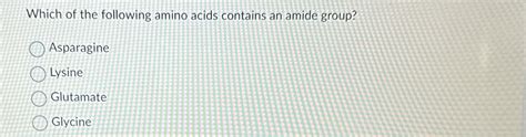 Solved Which of the following amino acids contains an amide | Chegg.com
