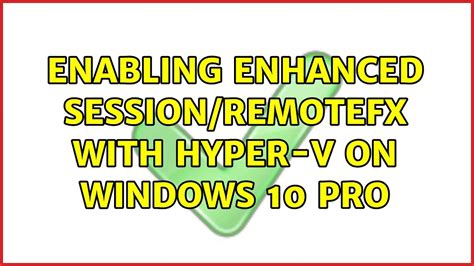 Enabling Enhanced Session RemoteFX With Hyper V On Windows Pro YouTube