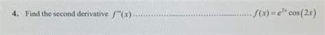 Solved Find The Second Derivative Of E To The Power Of X Chegg Com
