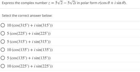 Solved Express the complex number z=52−52i in polar form | Chegg.com