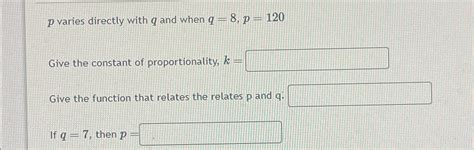 Solved P ﻿varies Directly With Q ﻿and When Q8p120give The
