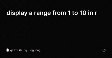 Gistlib Display A Range From 1 To 10 In R