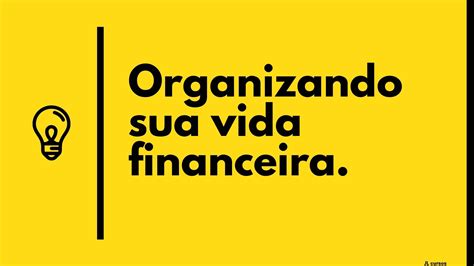 Organizando Sua Vida Financeira Em 3 Passos